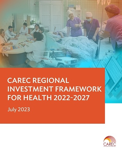 CAREC Regional Investment Framework for Health 2022-2027 (Unpublished Version) | CAREC Program ...