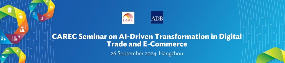 CAREC Seminar on AI-Driven Transformation in Digital Trade and E-Commerce | CAREC Program Event