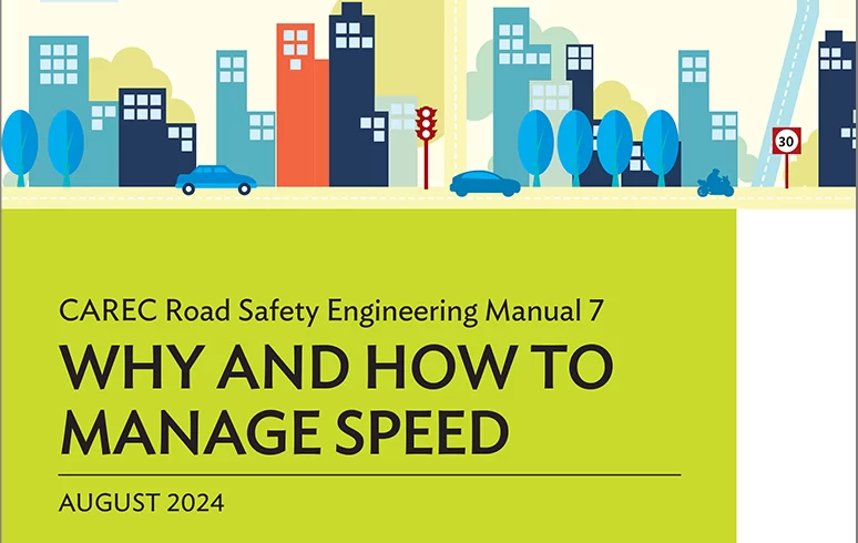 CAREC Road Safety Engineering Manual 7: Why and How to Manage Speed | CAREC Program Publication
